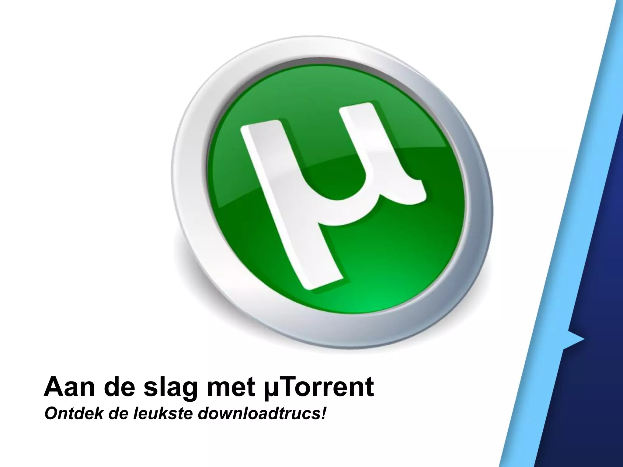 Aan de slag met uTorrent | PPT