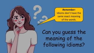 Guess_The_Meaning_of_the_Idiom hffhhnvfd | PPT