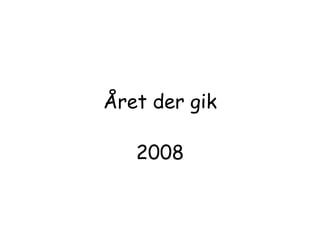 Aaret Der Gik 2008 | PPT