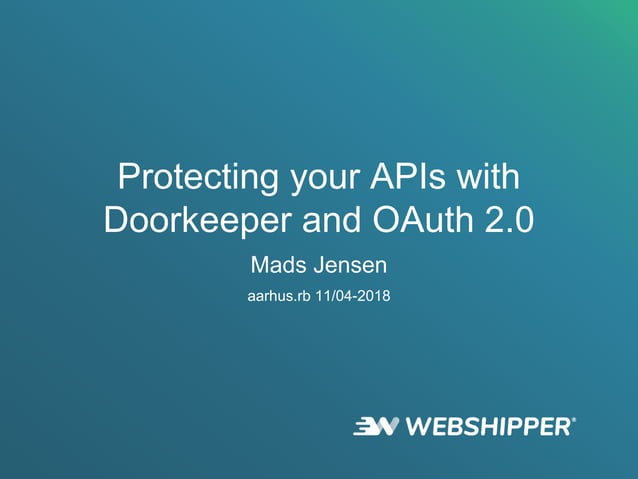 Protecting your APIs with Doorkeeper and OAuth 2.0 | PPT