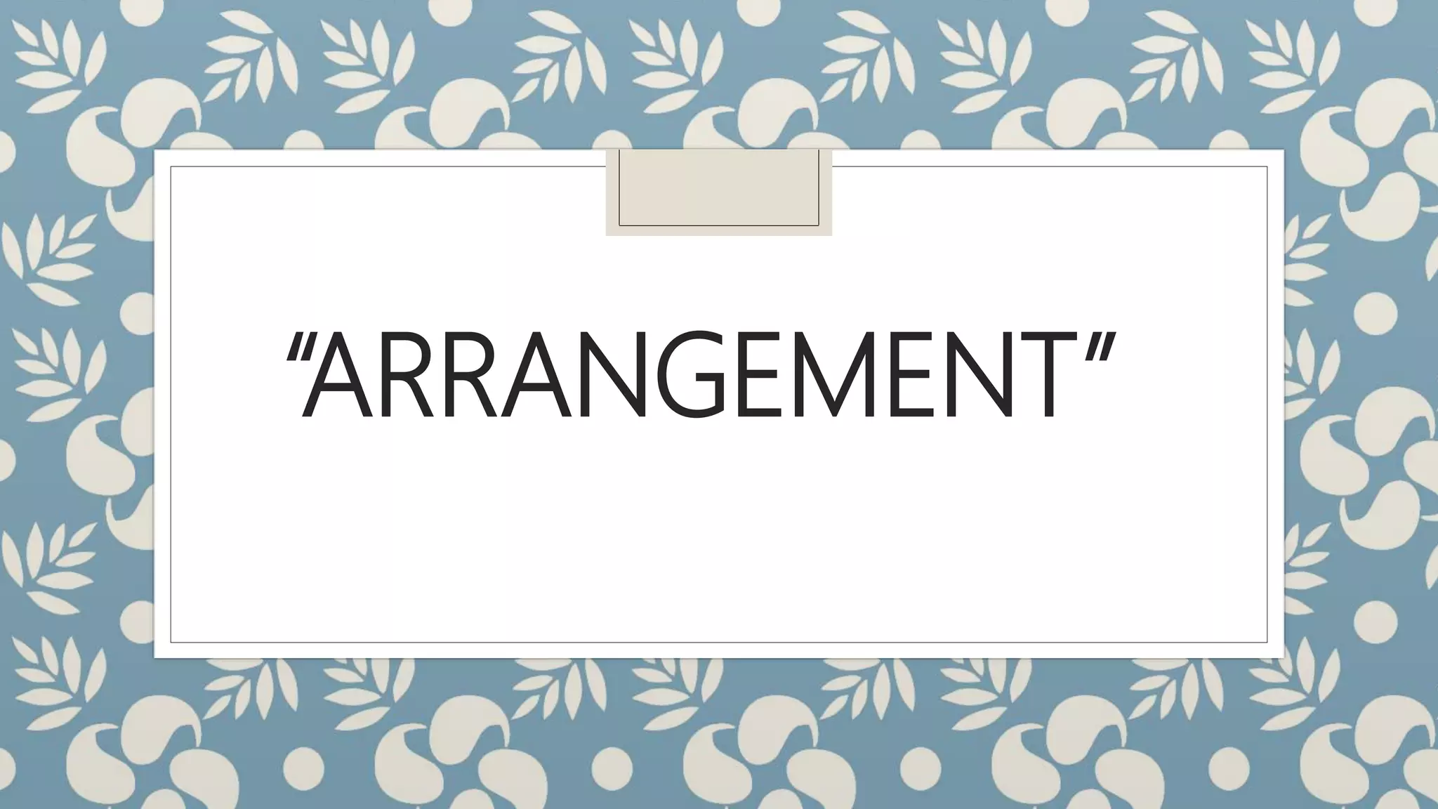 PATTERN & ARRANGEMENT | PPT