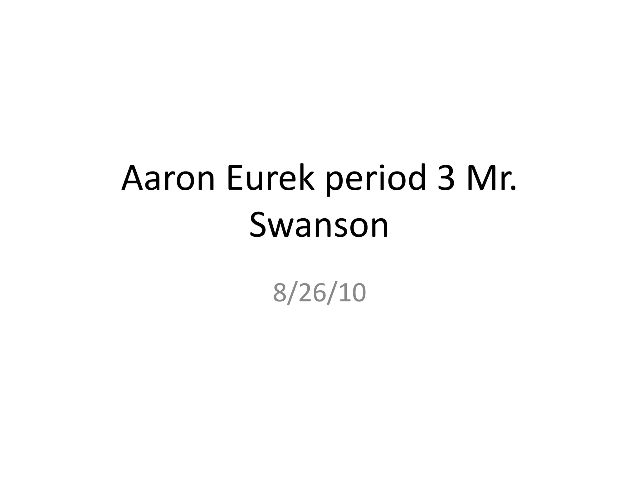 Aaron eurek period 3 | PPTX