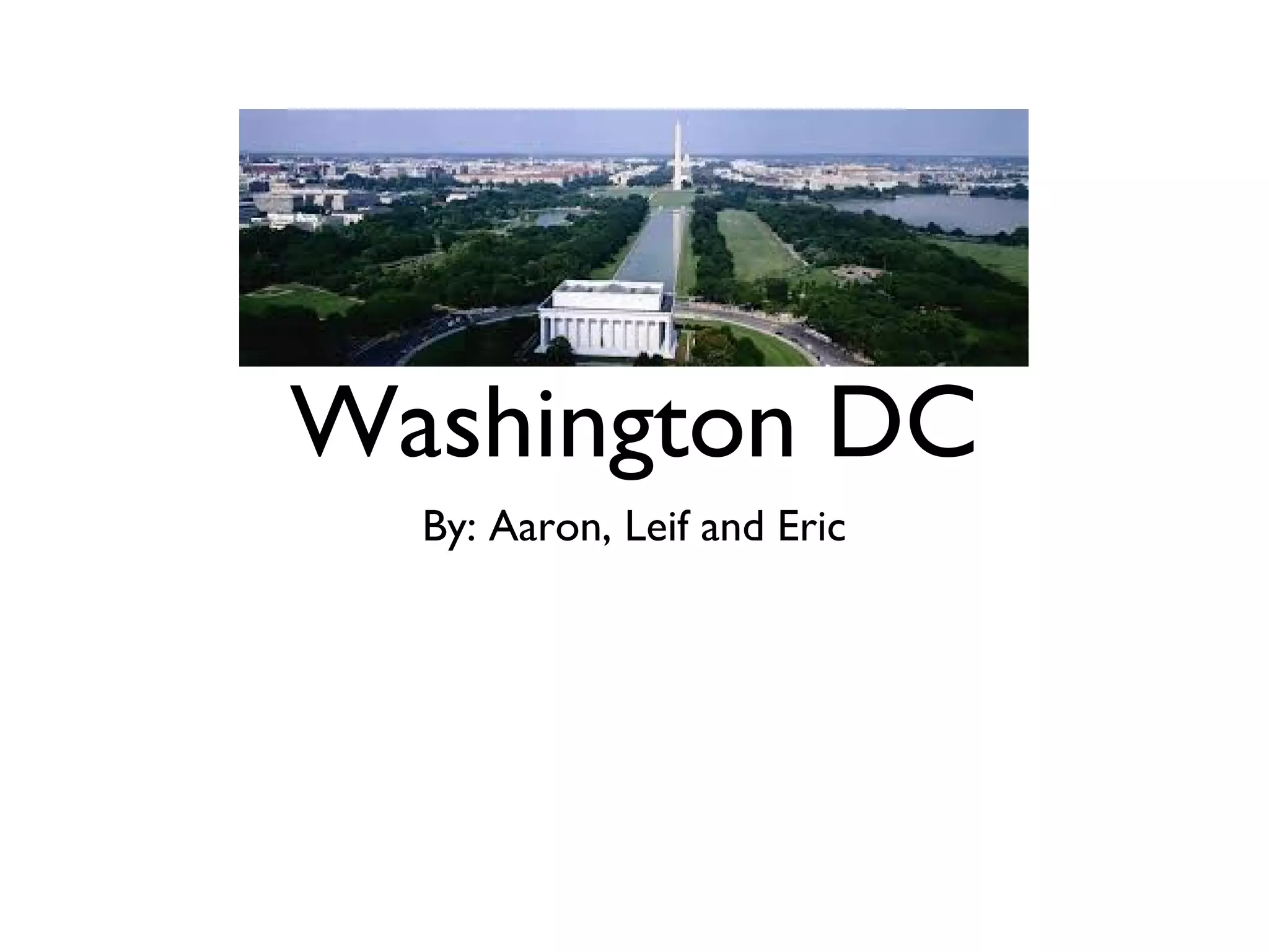 Washington DC Powerpoint, By: Aaron Leif Eric | PPT