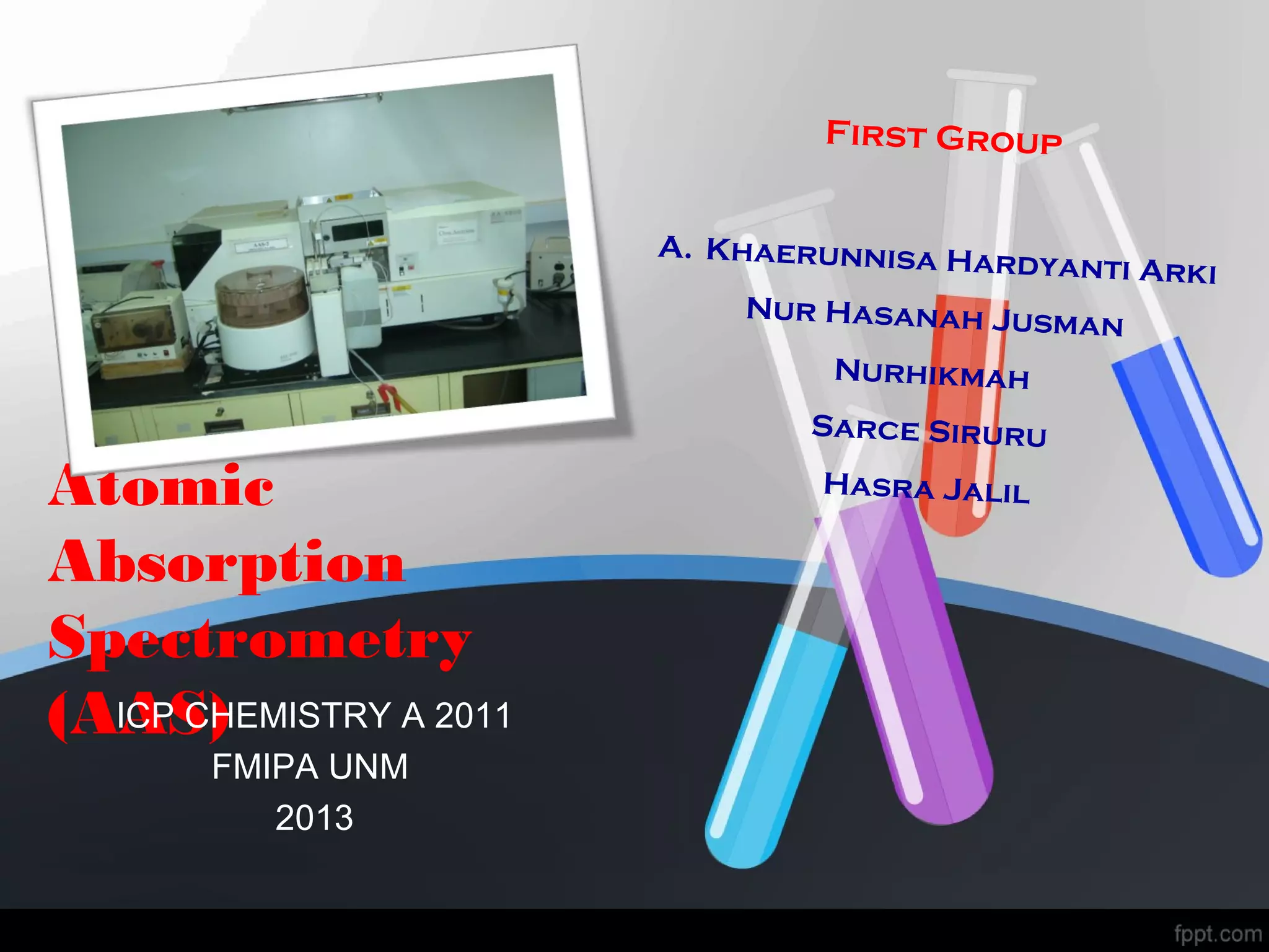 ATOMIC ABSORPTION SPECTROSCOPY (AAS) a.k.a SPEKTROSKOPI SERAPAN ATOM ...