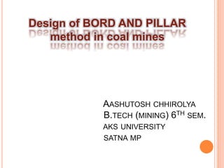 Design of Bord and Pillar method in coal mines | PPTX