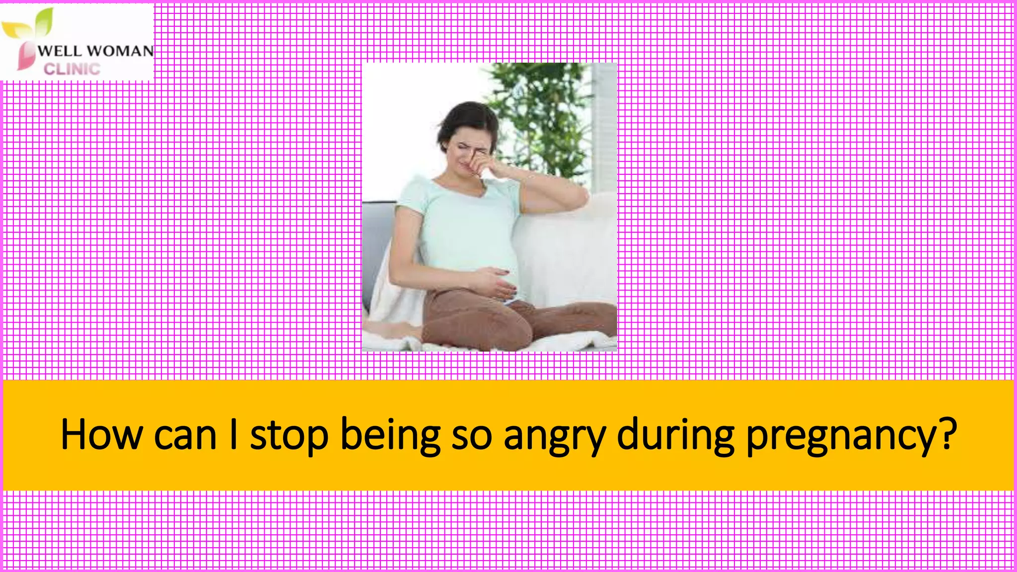 Emotional Changes during Pregnancy: Mood swings in Mommy Brain | PPTX