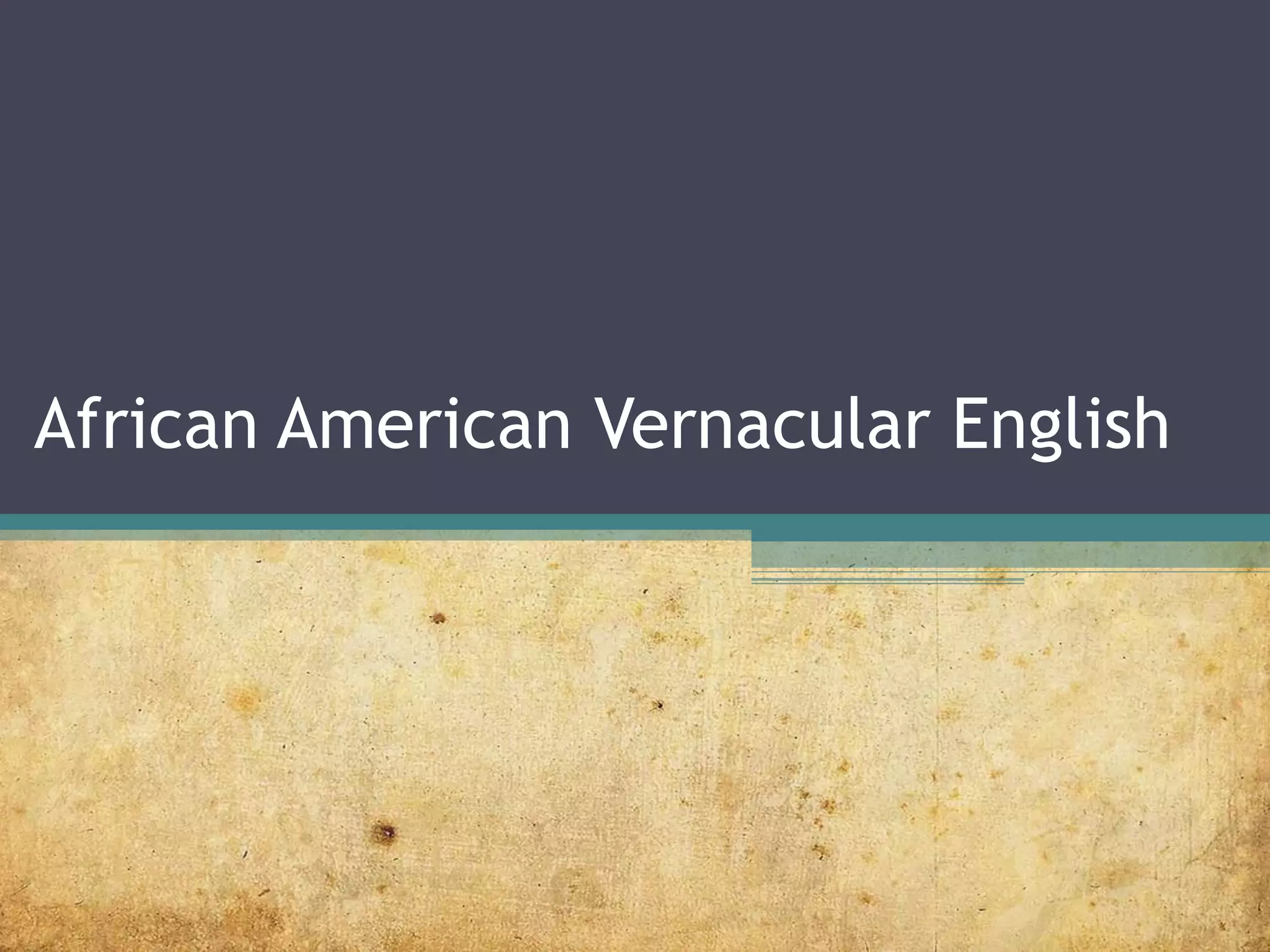 African American Vernacular English | PPT