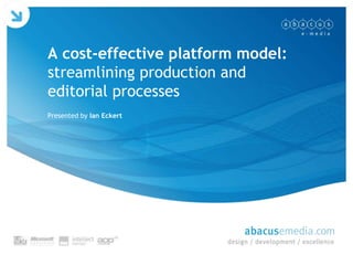 A cost-effective platform model: streamlining production and editorial ...