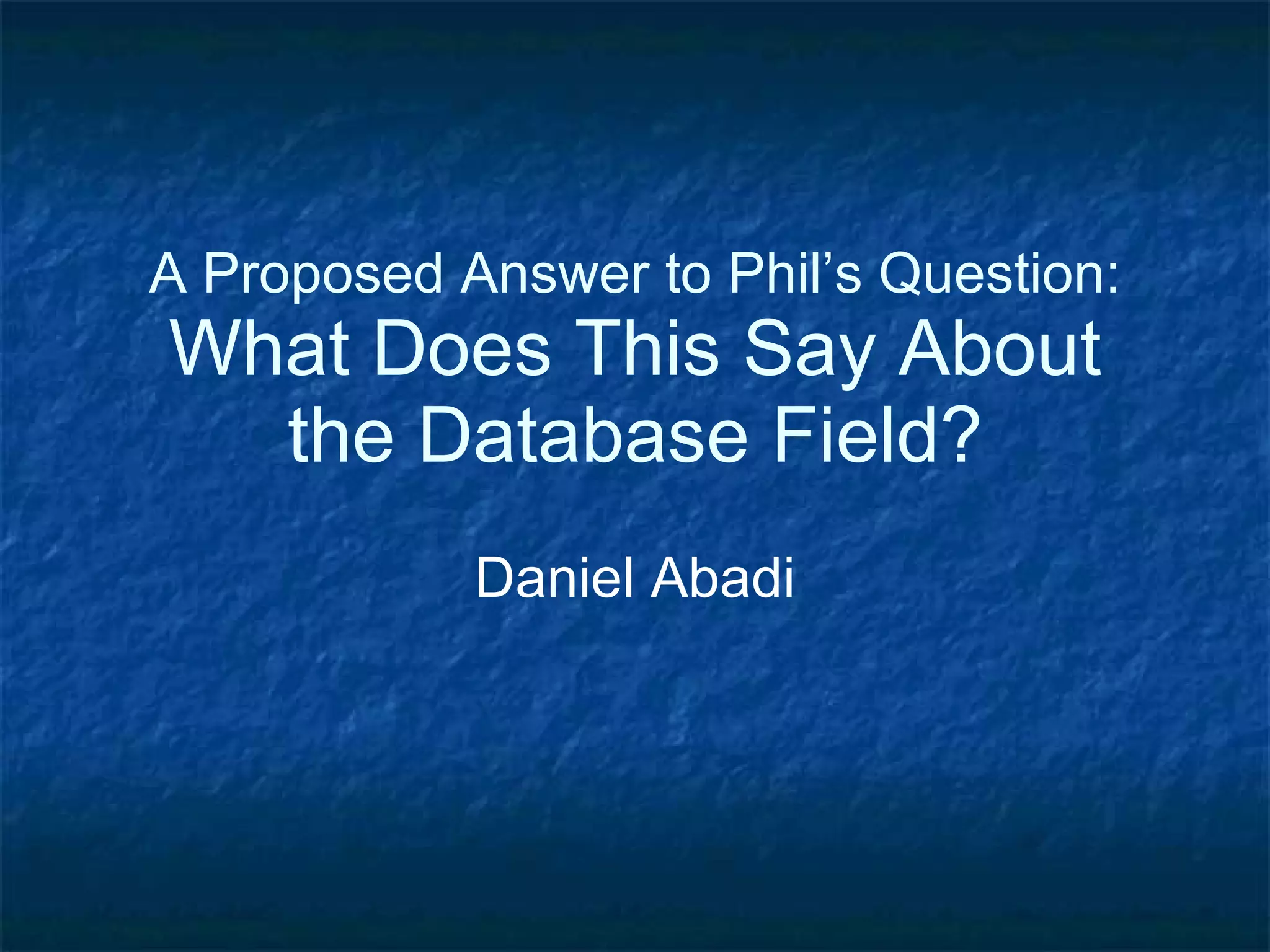 Daniel Abadi: VLDB 2009 Panel | PPT