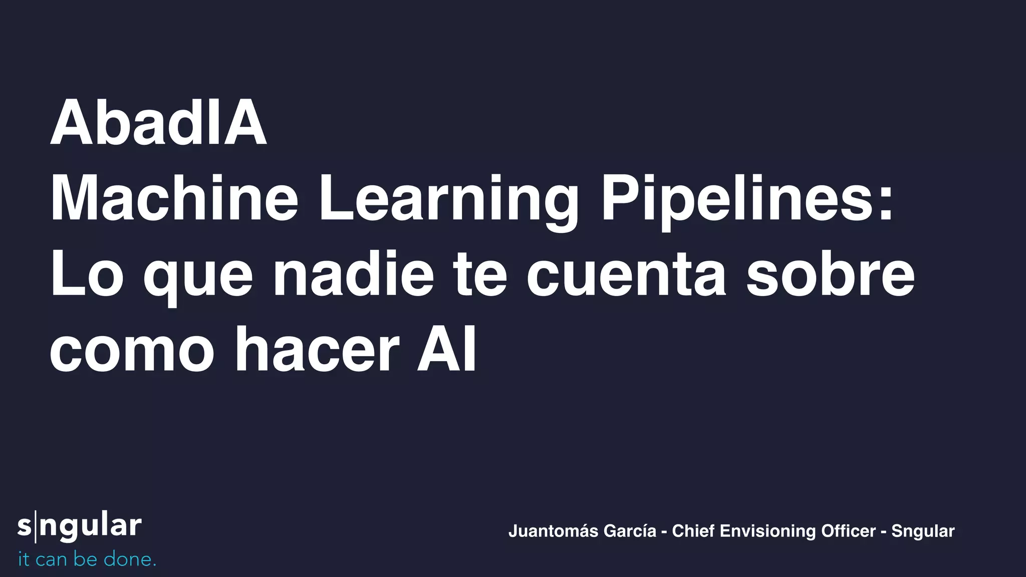 #AbadIA machine learning pipelines commit conf 2019 | PPT