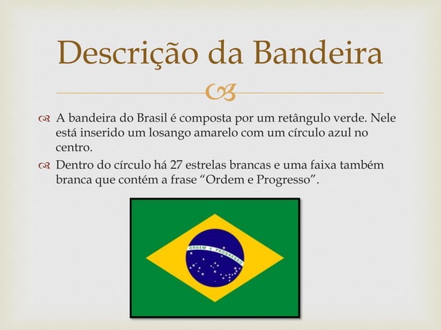 A bandeira do Brasil - significado das cores e bandeira antigas | PPT