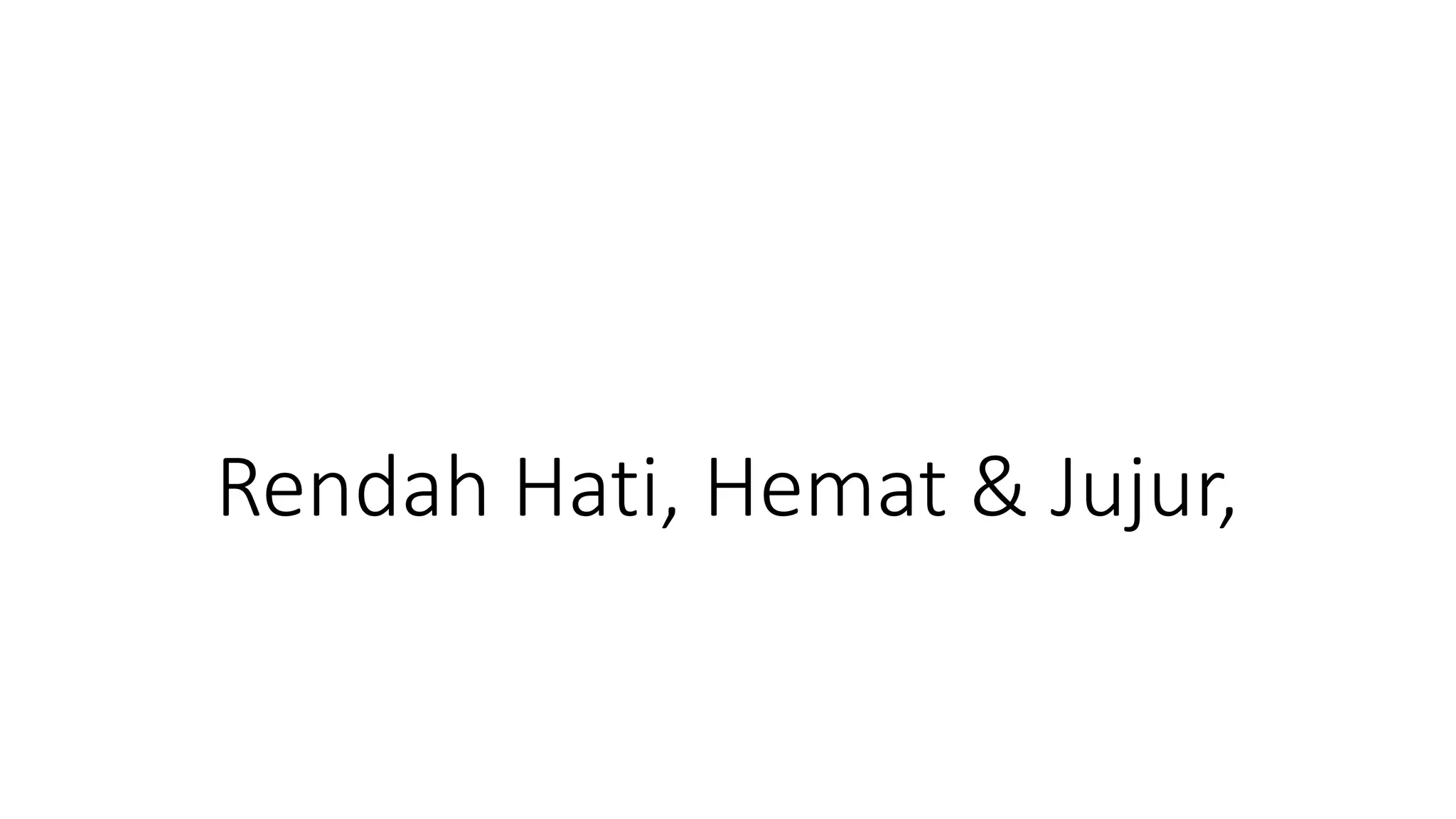 Abang Agama-Rendah Hati, Hemat & Jujur,.pptx
