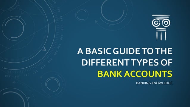 A Basic Guide to the Different Types of Bank Accounts | PPTX