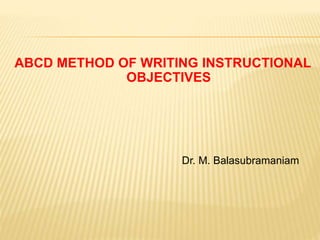 ABCD Method of writing Instructional Objectives | PPTX