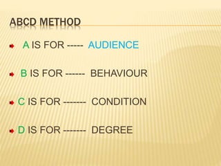 ABCD Method of writing Instructional Objectives | PPTX