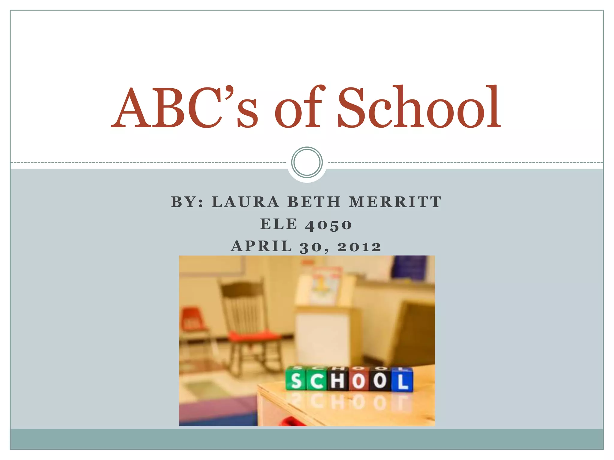 Abc’s of school - Laura Beth Merritt | PPTX