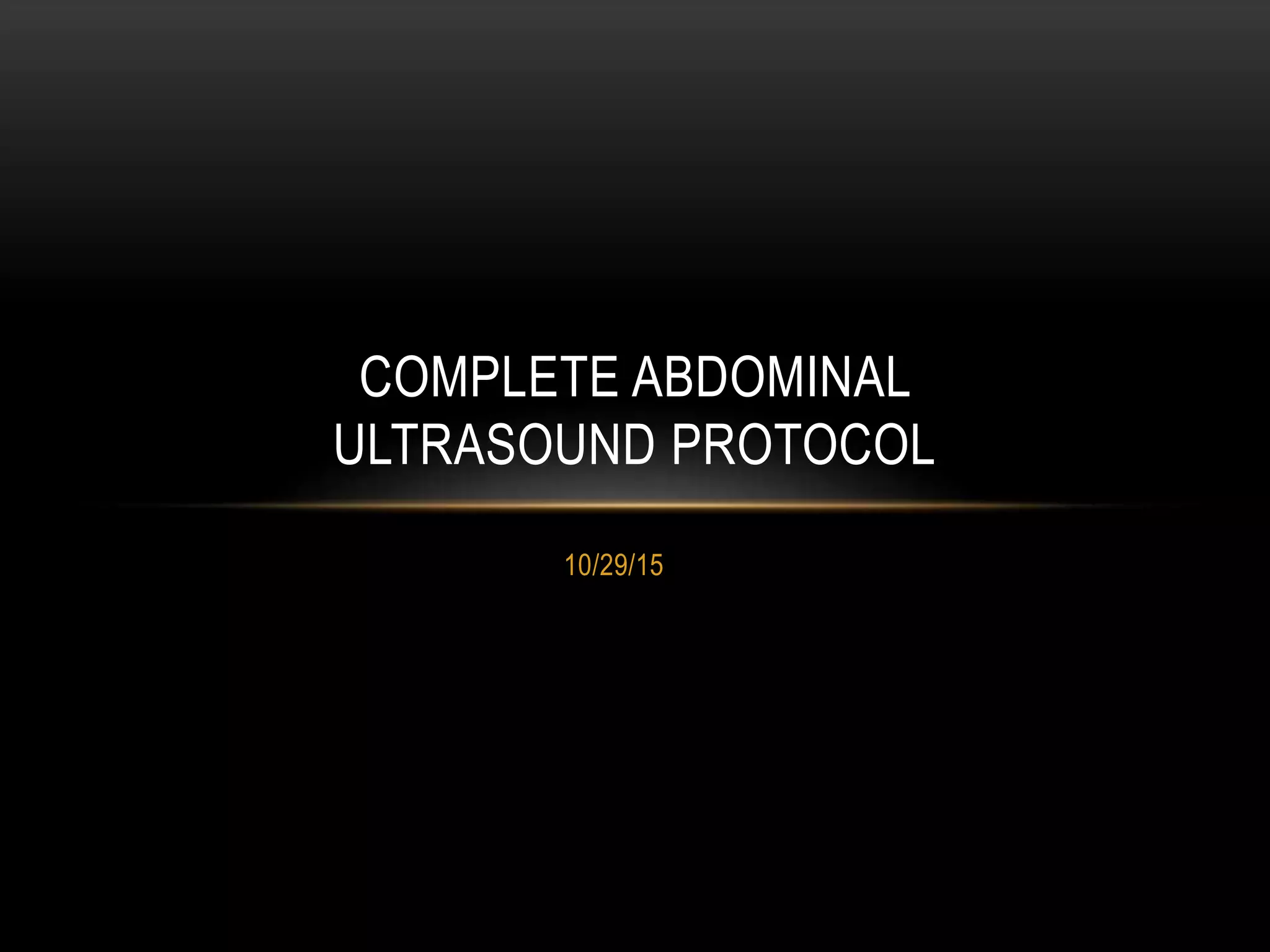 Abdomen Complete US Protocol 10-29-15.pptx