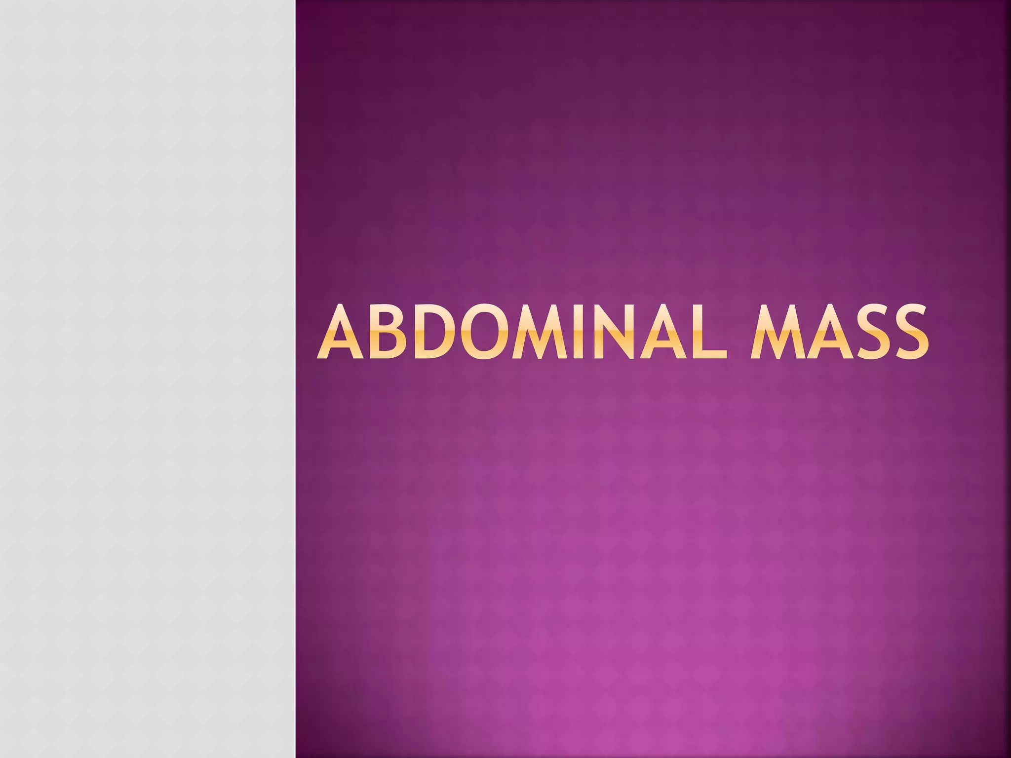 Abdominal mass | PPTX