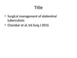 Abdominal tuberculosis class for surgery | PPTX