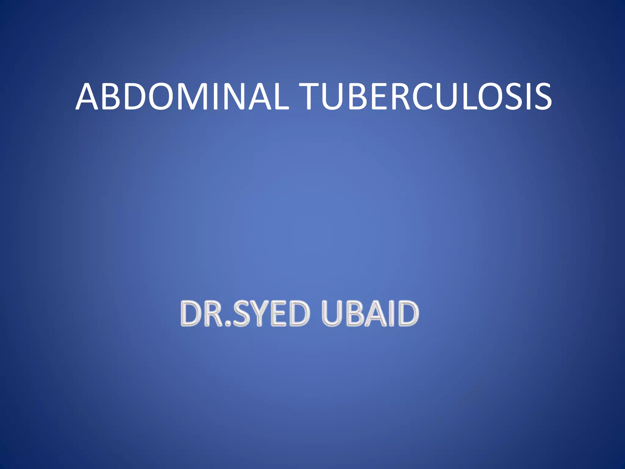 Abdominal tuberculosis dr syed obaid | PPTX