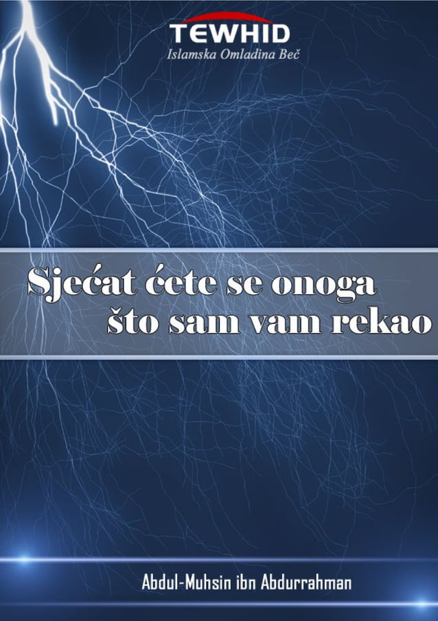 Abdul Muhsin ibn Abdurrahman - sjecat cete se onoga sto sam vam rekao | PDF