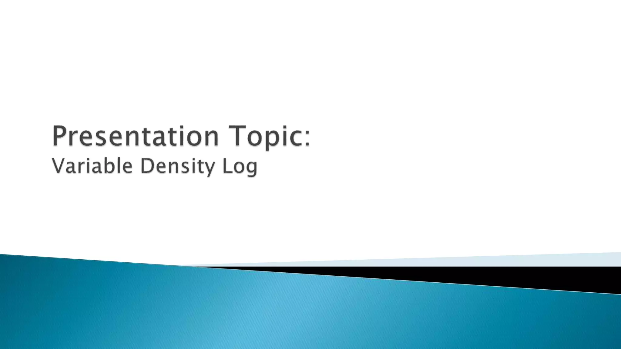 Variable Density Log | PPTX