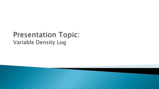 Variable Density Log | PPT