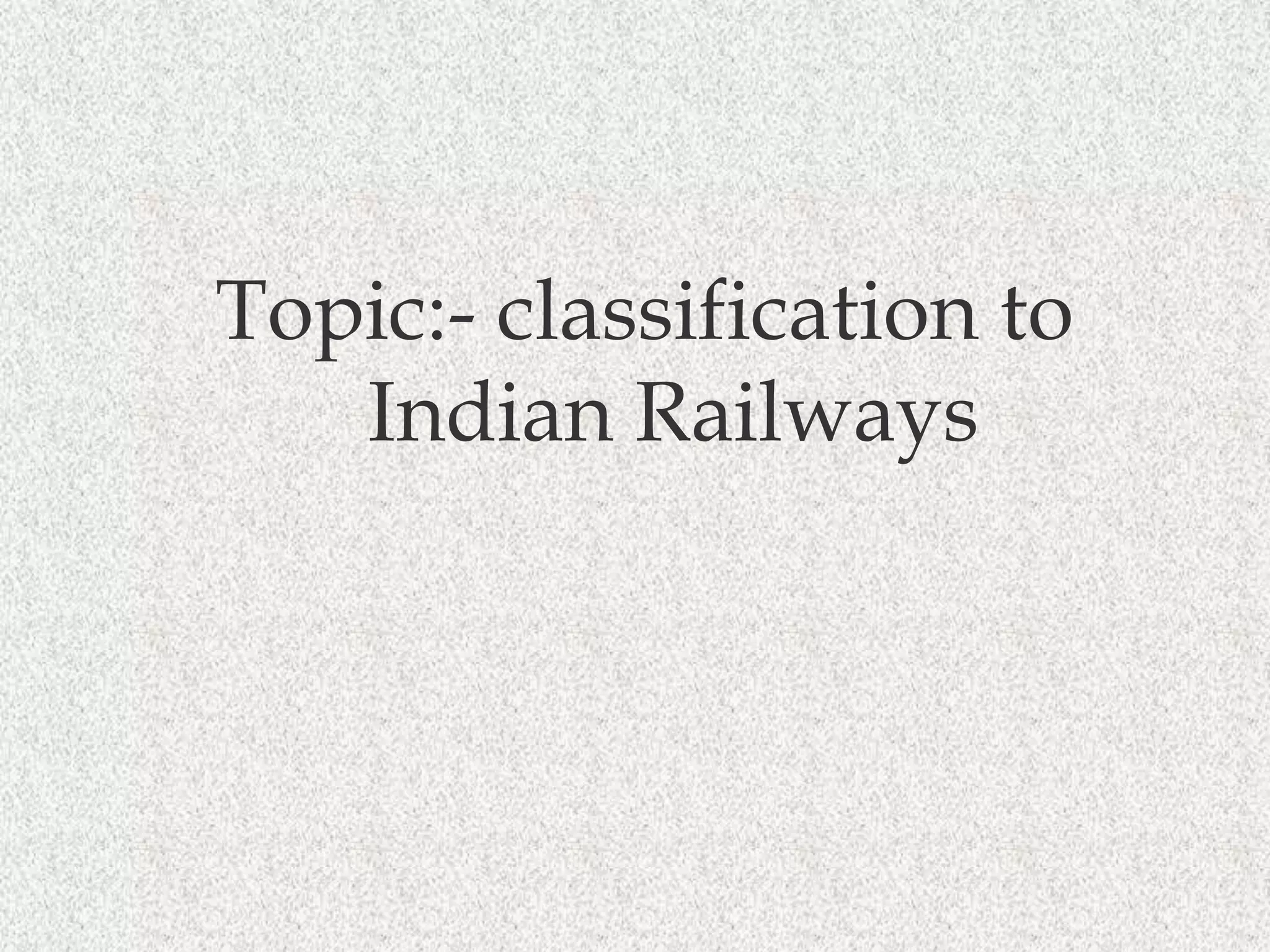 classification of indian railway | PPTX