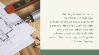 A Beginner’s Guide to House Flipping | Artur Verbitsky | PDF