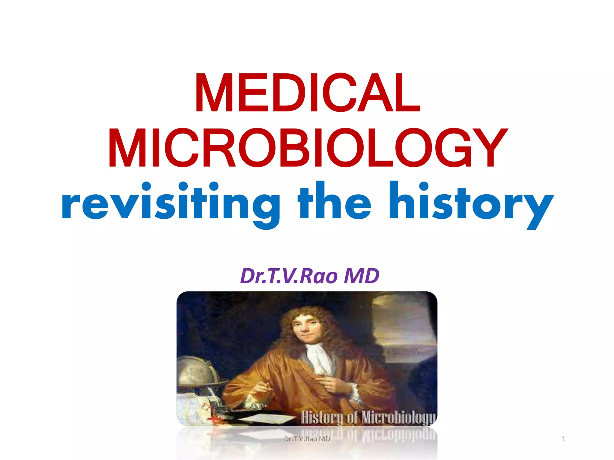 MEDICAL MICROBIOLOGY revisiting the history by Dr.TV.Rao MD medical ...