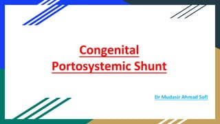 Abernethy malformation ppt.by Dr MUDASIR AHMAD SOFI MD /DRNB MEDICAL ...