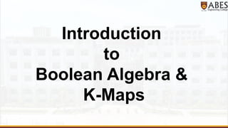 ABES - Introduction to Boolean Algebra and K-Maps.pptx