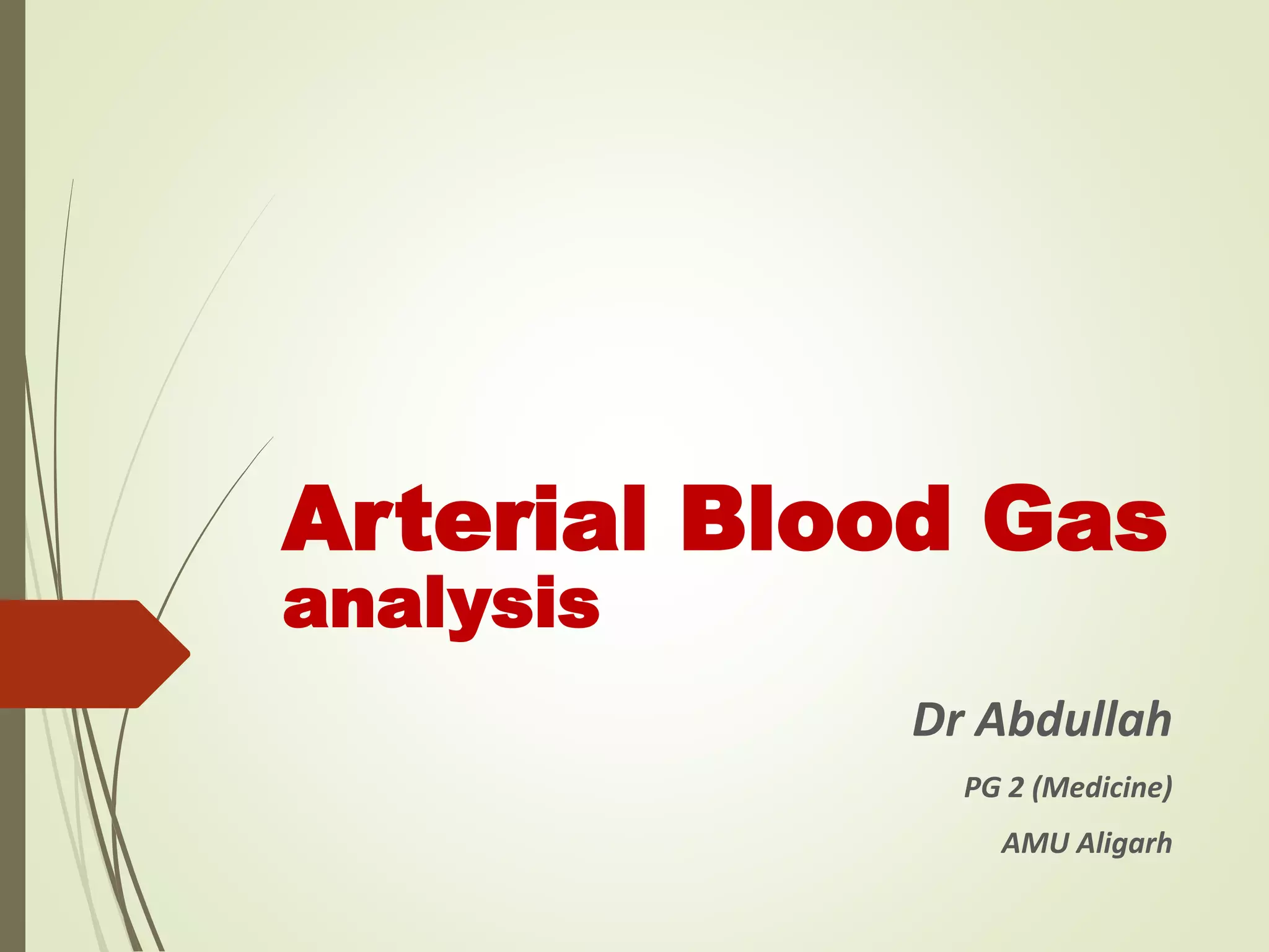 Arterial Blood Gas (ABG) analysis | PPTX