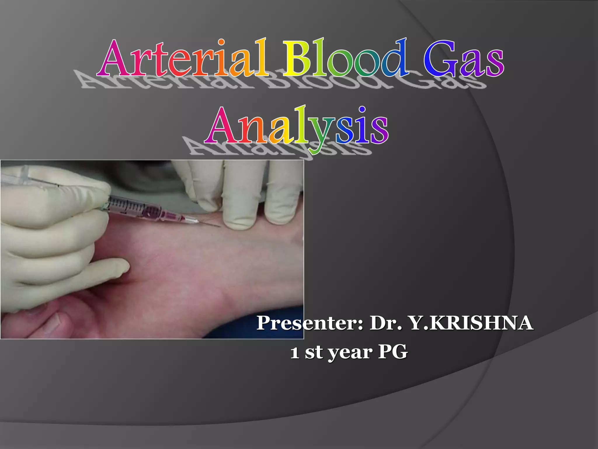 Arterial blood gas analysis | PPTX