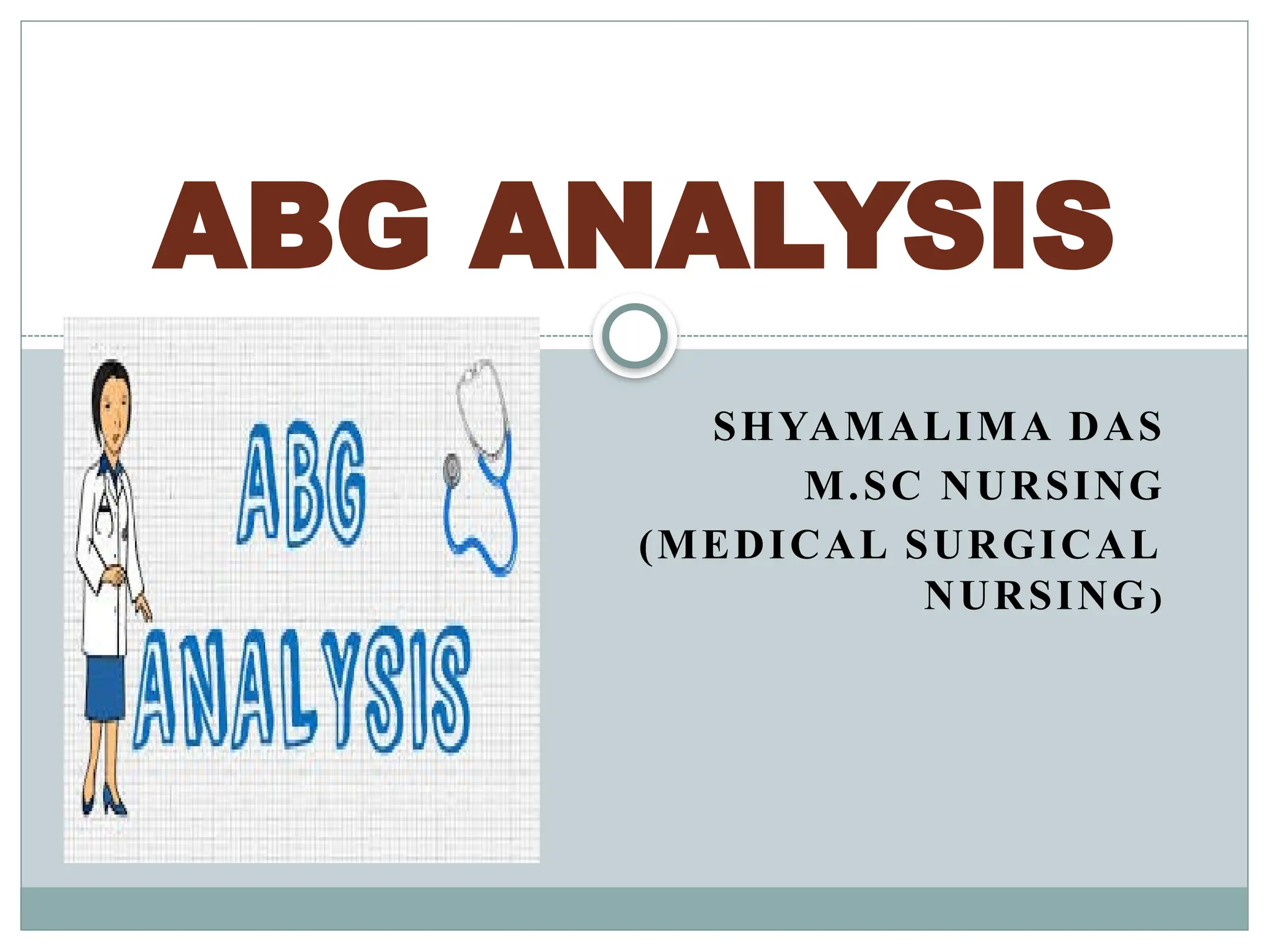 PRESENTATION ON ABG Analysis BY SHYAMALIMA | PPTX