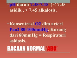 ABG ‘ARTERIAL BLOOD GASES’ - GAS DARAH ARTERI | PPT