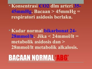 ABG ‘ARTERIAL BLOOD GASES’ - GAS DARAH ARTERI | PPT