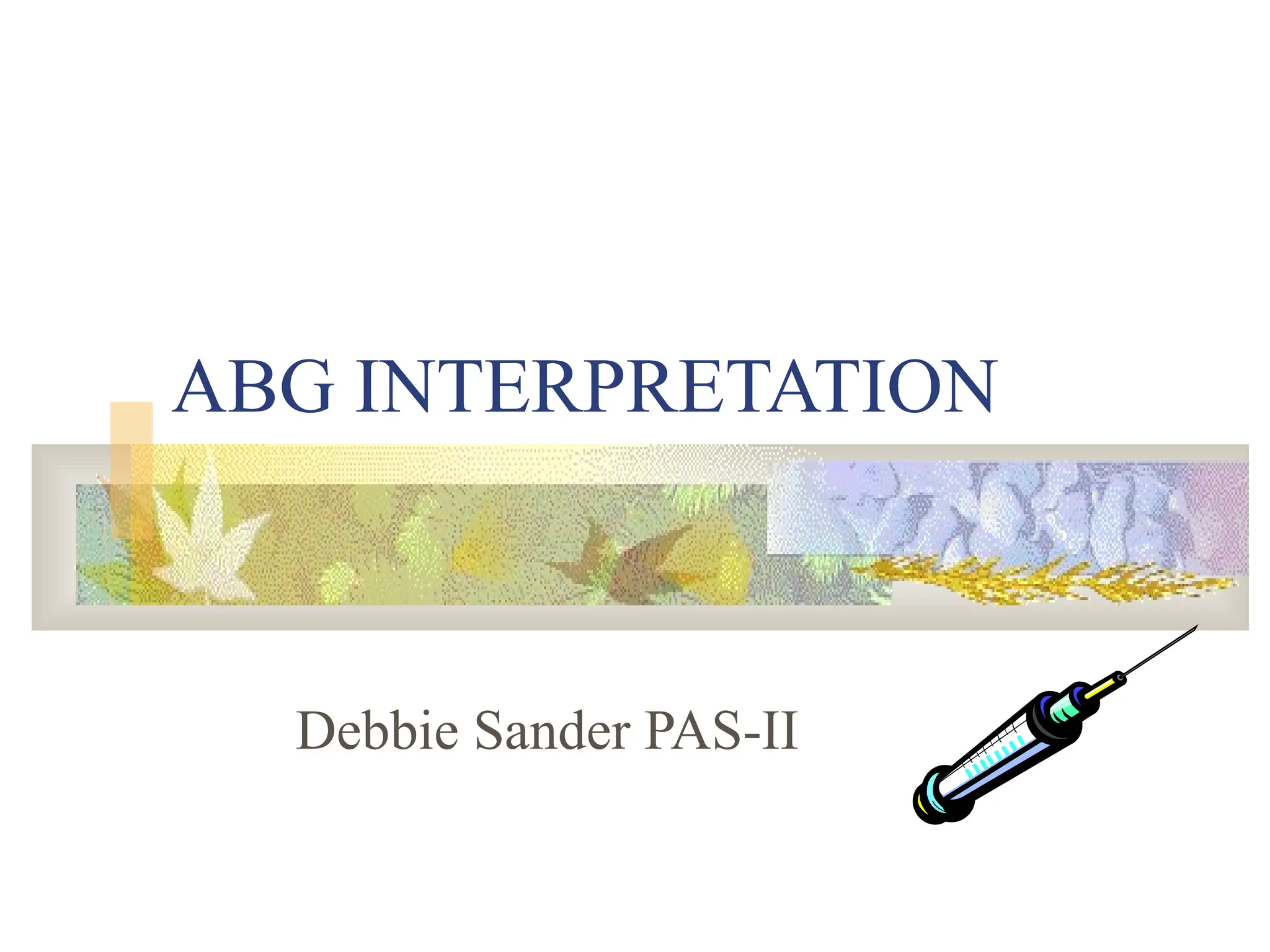 abg_interperetation ABG interpretation, BGA, Blood gas analysis.ppt