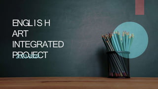 English art integrated Central board cbse | PPTX