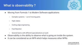 Agile Gurugram 2023 | Observability for Modern Applications. How does it help track KPIs & react ...