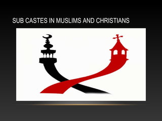 caste system of christian and muslim and there sub castes | PPT