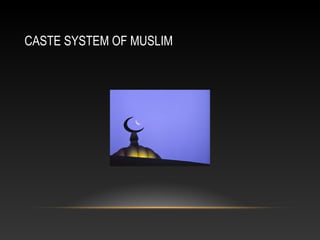 caste system of christian and muslim and there sub castes | PPT | Islam ...