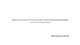 Myths as a mediuAbhisek Kumar Panda.pptx