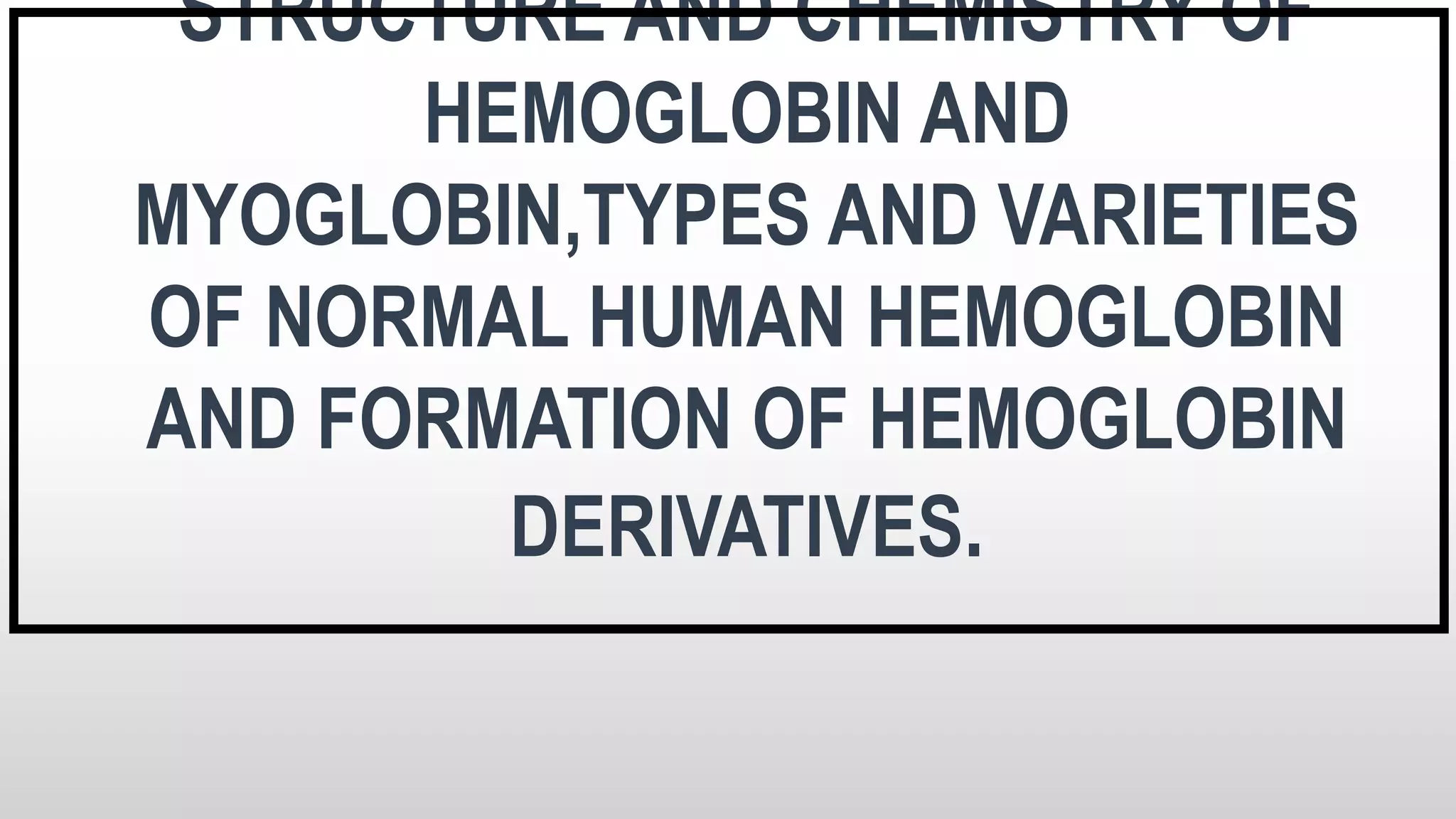 STRUCTURE OF HEMOGLOBIN AND MYOGLOBIN | PPTX