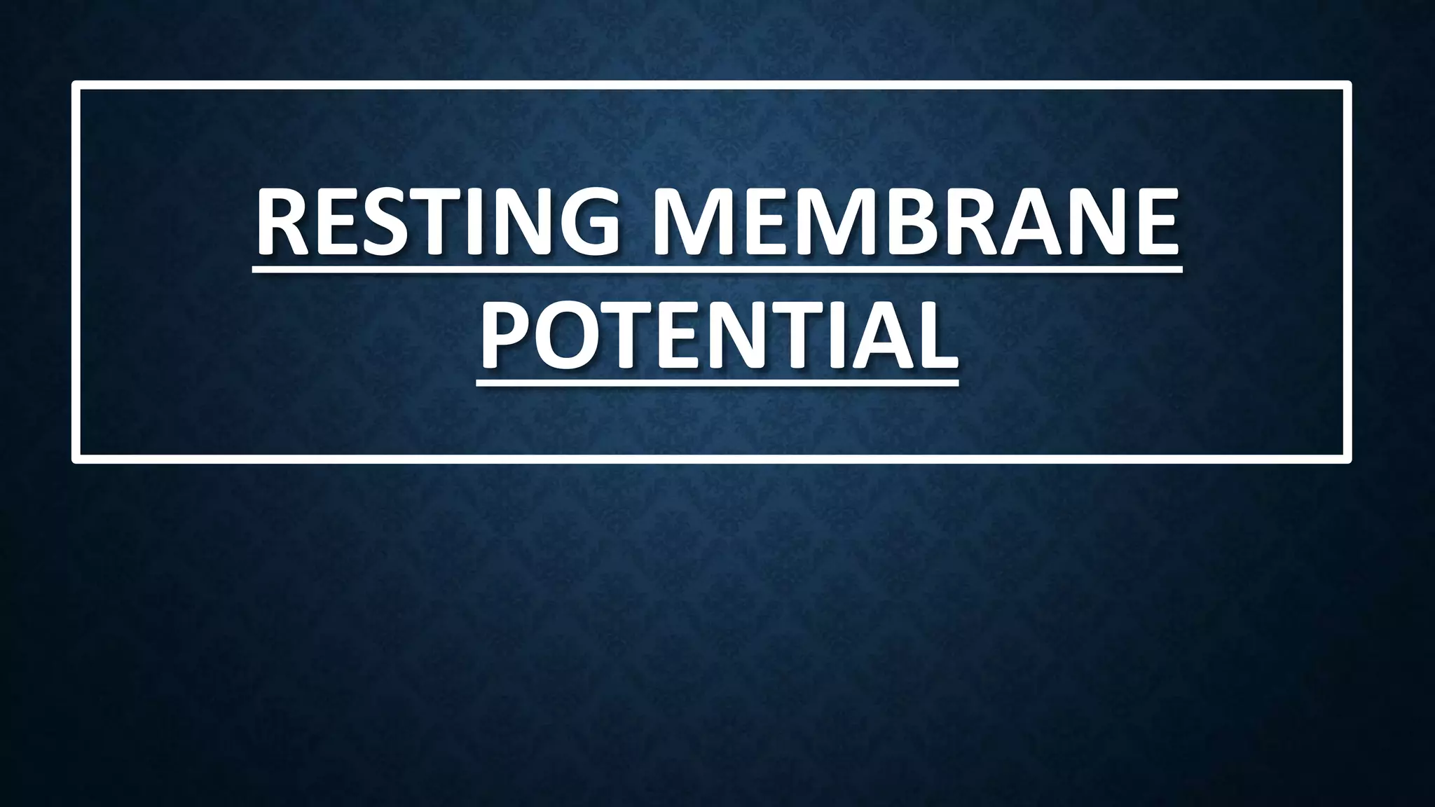 RESTING MEMBRANE POTENTIAL | PPTX