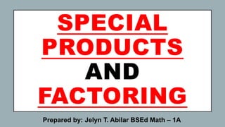Special products and factoring BSEd-Math-1A-CAA | PPT