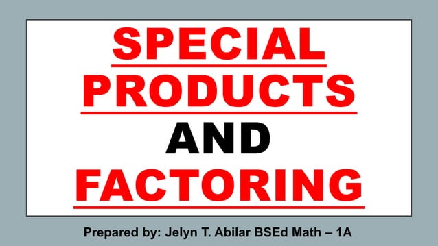 Special products and factoring BSEd-Math-1A-CAA | PPT