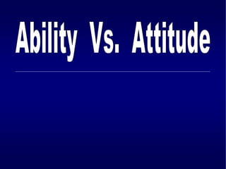 Ability Vs Attitude | PPT