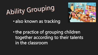 ABILITY GROUPING.pptx