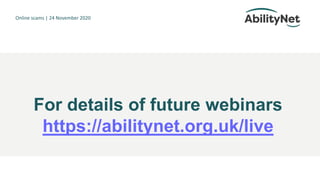 AbilityNet Live! How to Spot a Scam and Avoid it | PPTX